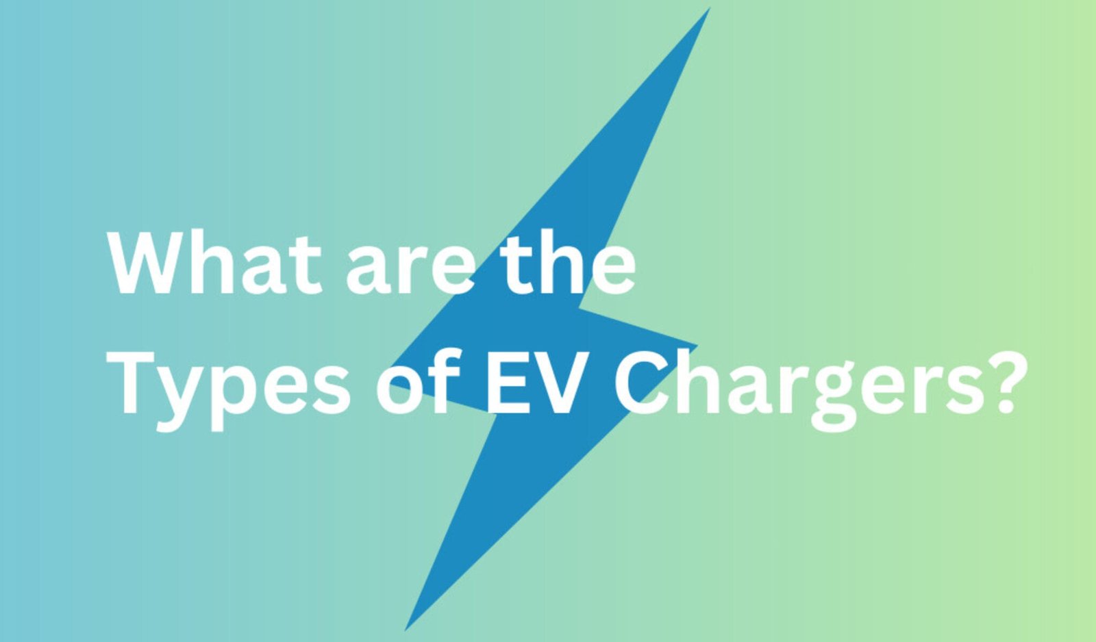 9 Types of EV Chargers [Detailed Classification]
